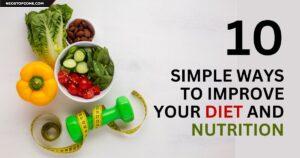 10 Simple Ways to Improve Your Diet and Nutrition